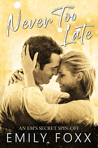 Never Too Late by Emily Foxx | Goodreads