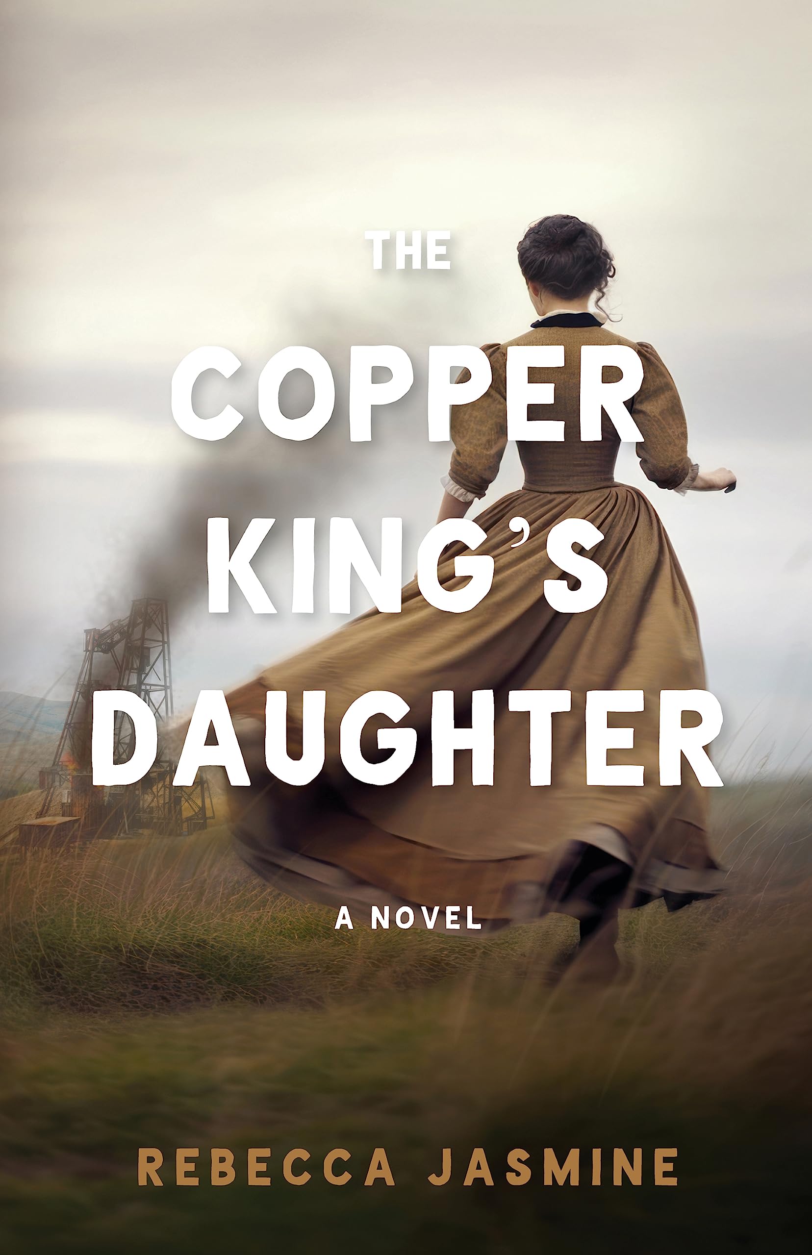 THE COPPER KING'S DAUGHTER: A Novel by Rebecca Jasmine | Goodreads