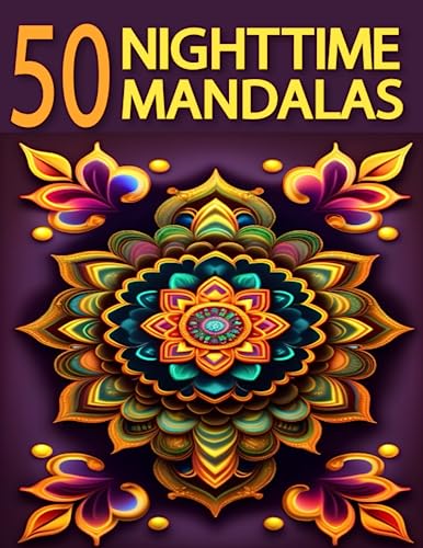 50 NIGHTTIME MANDALAS: Nighttime Mandala Coloring Book for Adults Night ...
