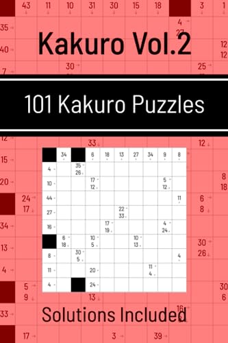 Kakuro Vol.2: 101 Kakuro Puzzles: Solutions Included by Jacob Morris ...