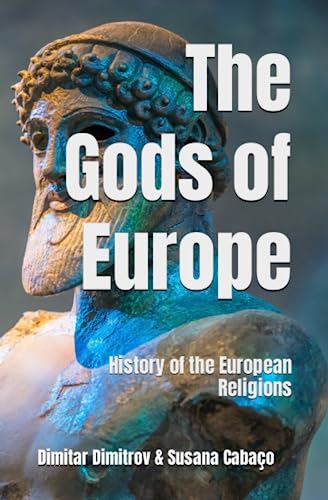 The Gods of Europe: History of the European Religions by Dimitar ...