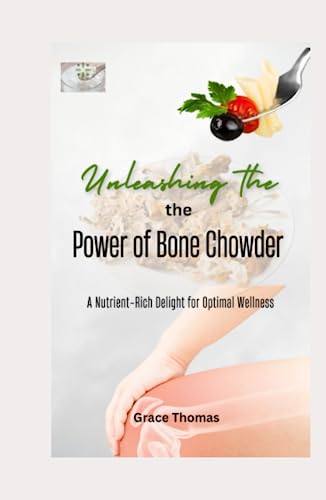 Unleashing the Power of Bone Chowder: A Nutrient-Rich Delight for ...