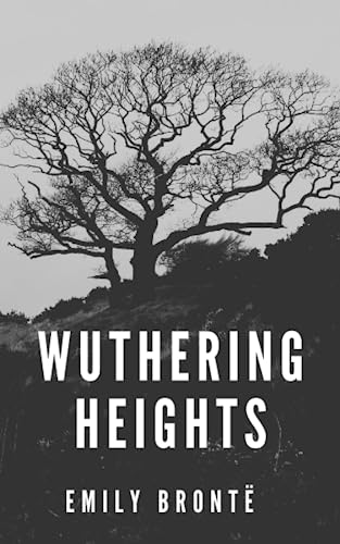 Wuthering Heights: The 1848 Gothic Romance Classic by Emily Brontë ...