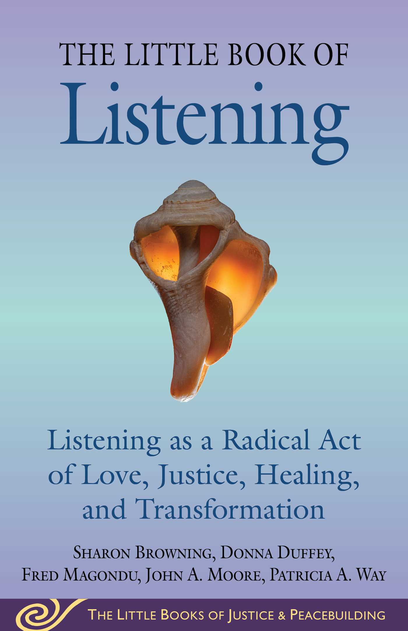 The Little Book of Listening: Listening as a Radical Act of Love ...