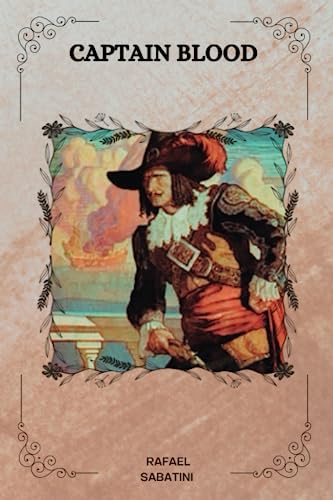 CAPTAIN BLOOD By Rafael Sabatini by Rafael Sabatini | Goodreads