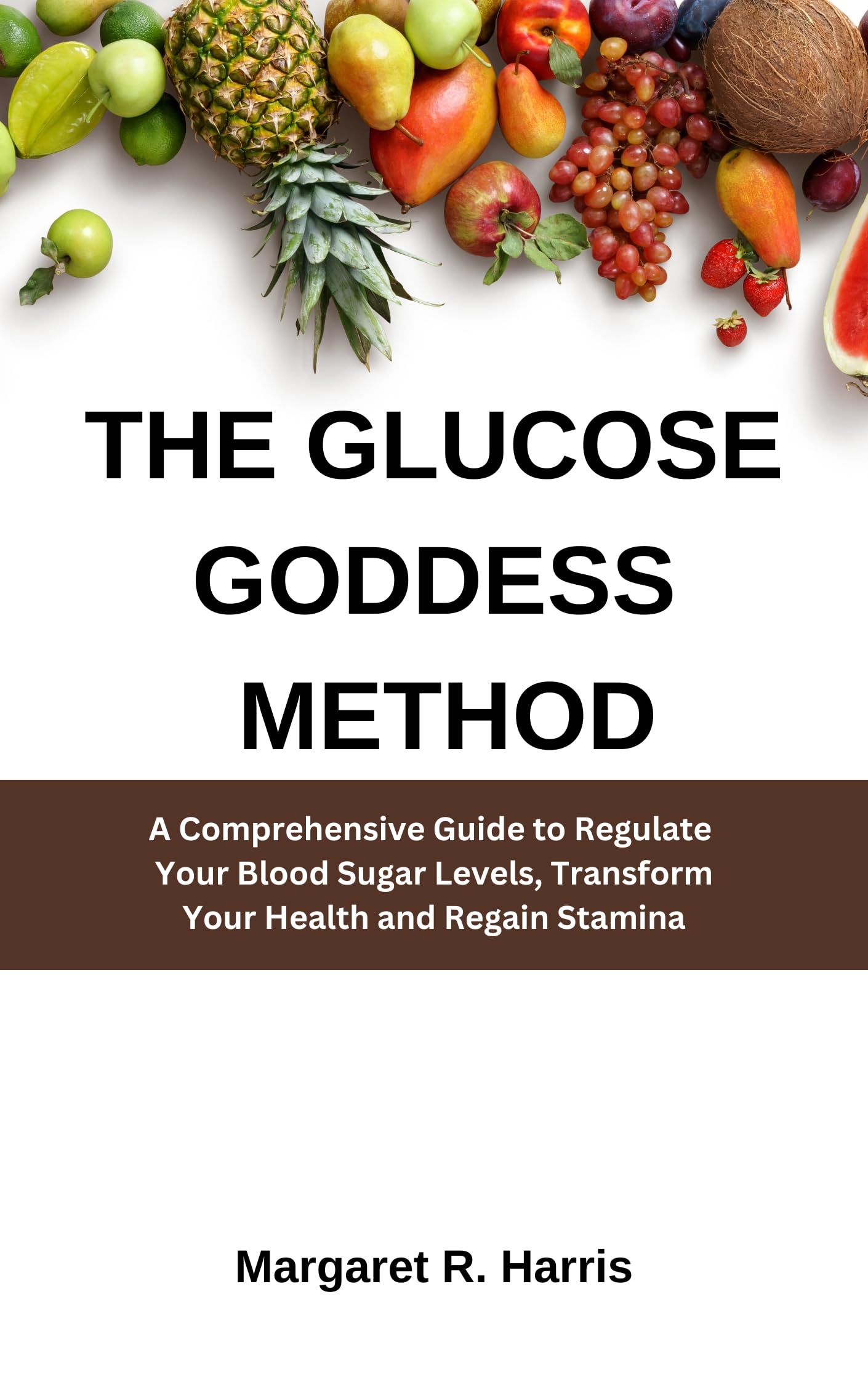 The Glucose Goddess Method: A Comprehensive Guide to Regulate Your Blood Sugar Levels, Transform ...