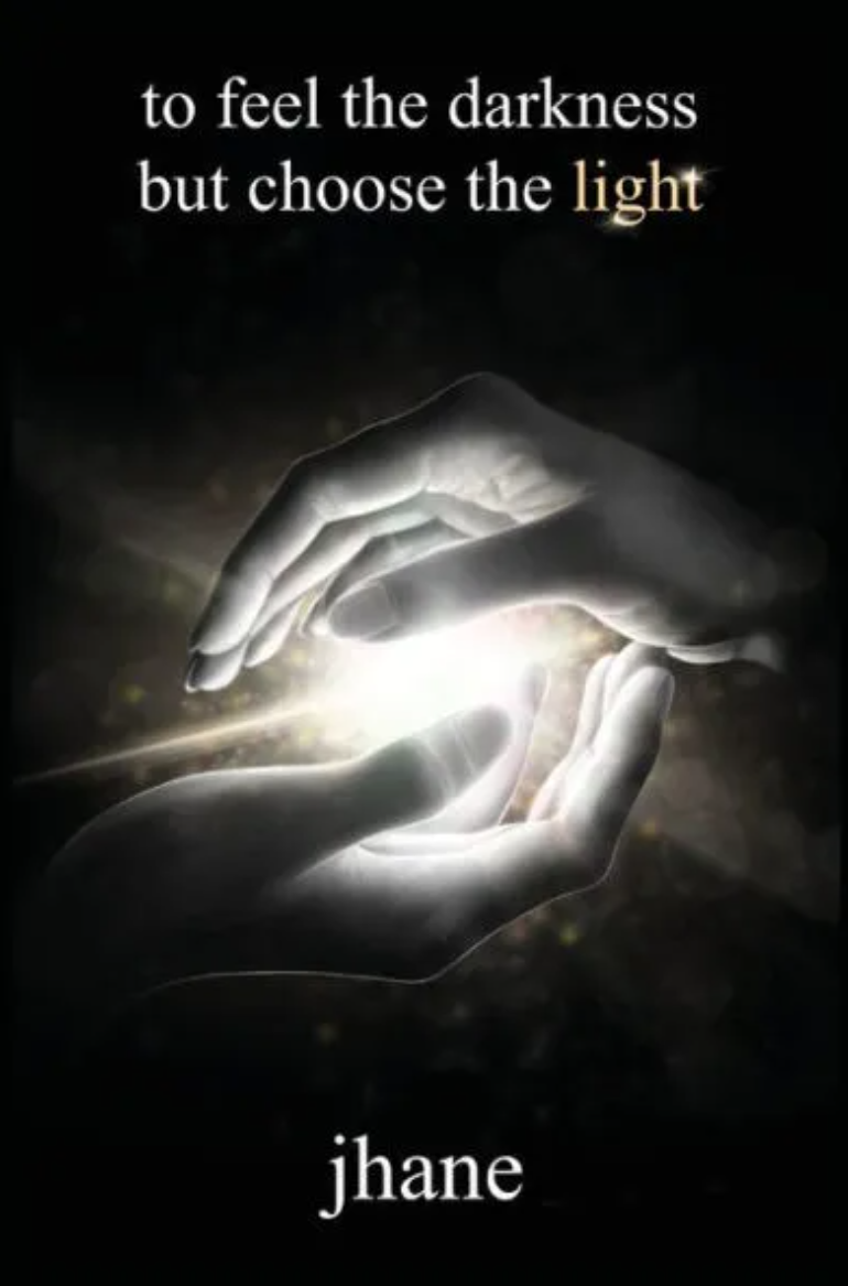 to feel the darkness but choose the light by Jhane | Goodreads