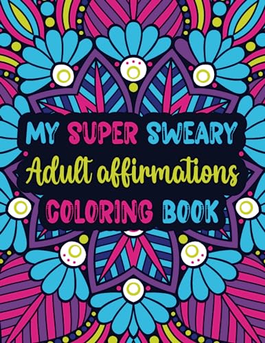 My Super Sweary Adult Affirmations Coloring Book by Slightly Salty ...