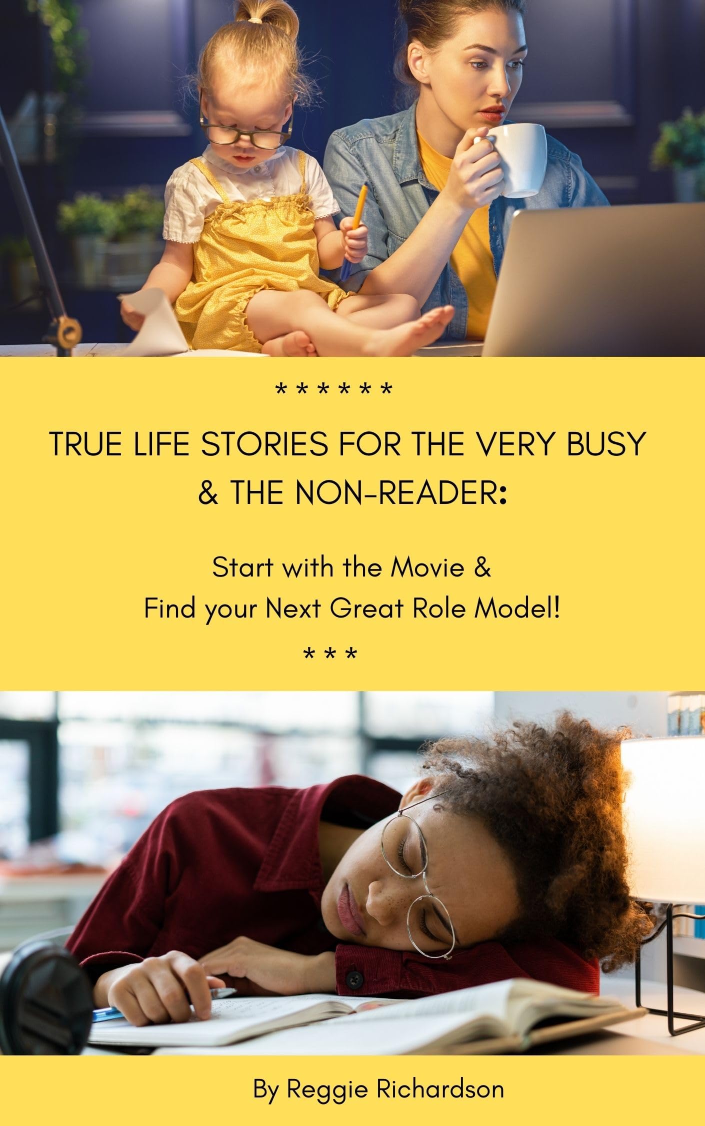 TRUE-LIFE STORIES FOR THE VERY BUSY & THE NON-READER: Start with the ...