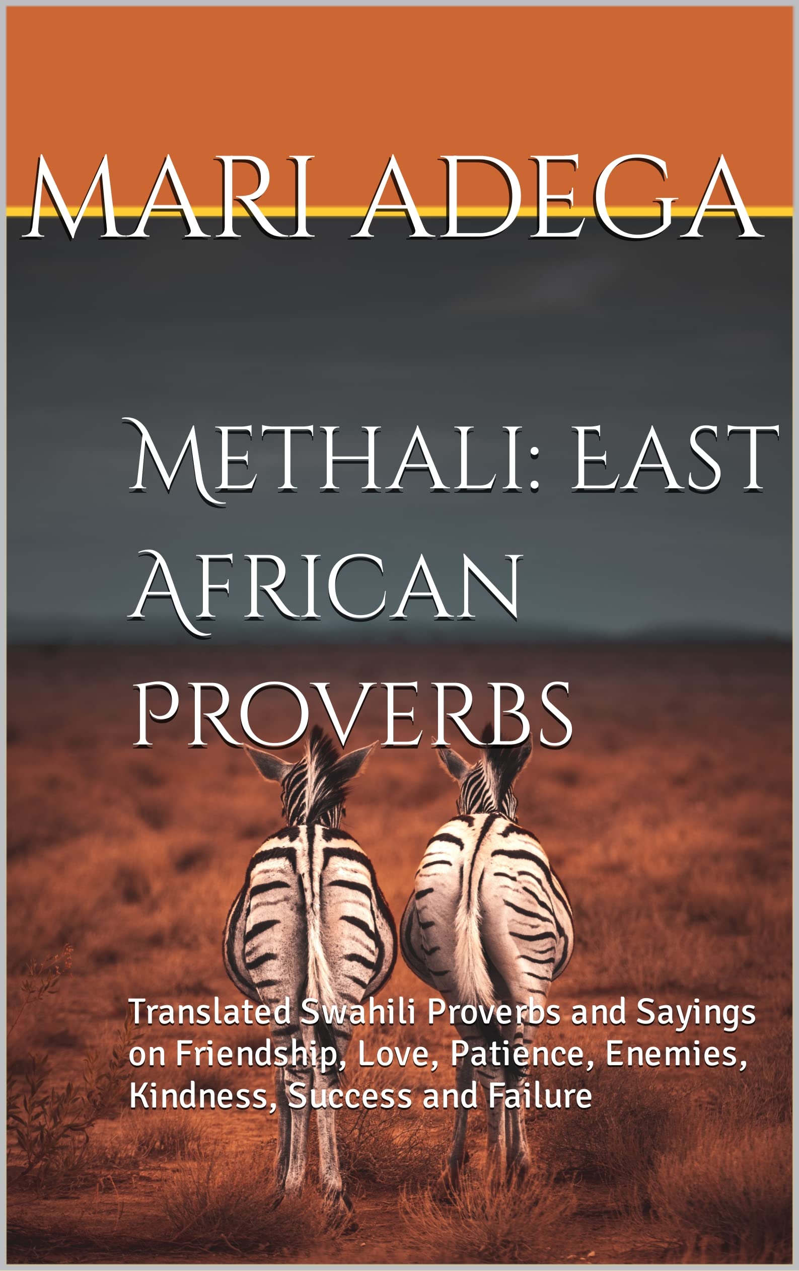 Methali: East African Proverbs : Translated Swahili Proverbs and ...
