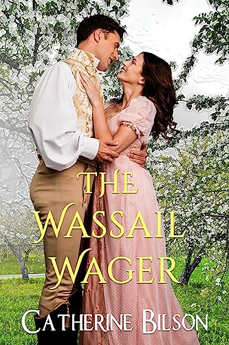 The Wassail Wager: A Sweet Regency Romance by Catherine Bilson | Goodreads