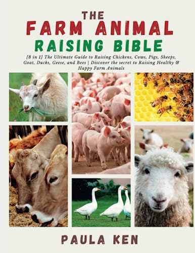 The Farm Animal Raising Bible: [8 in 1] The Ultimate Guide to Raising ...