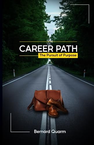 Career Path: The Pursuit of Purpose by Bernard Quarm | Goodreads