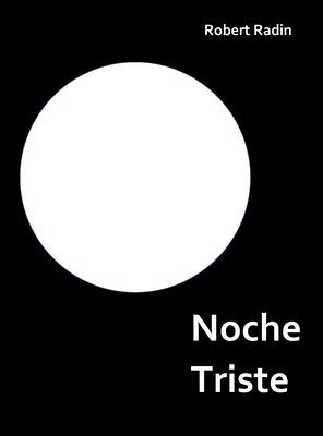 Noche Triste: A Memoir of Anorexia by Robert Radin | Goodreads