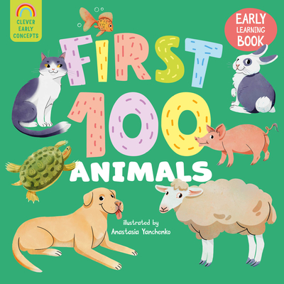 First 100 Animals (Clever Early Concepts) by Clever Publishing | Goodreads
