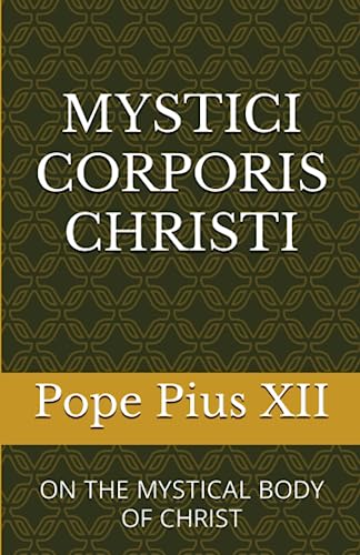 MYSTICI CORPORIS CHRISTI: ON THE MYSTICAL BODY OF CHRIST by Pope Pius ...