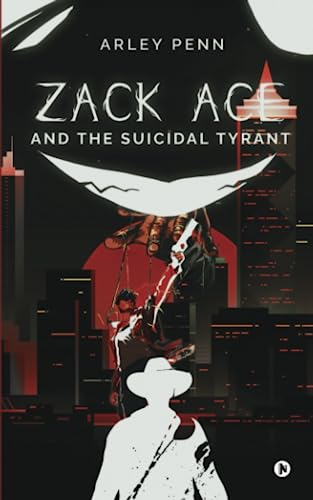 Zack Ace and the Suicidal Tyrant by Arley Penn | Goodreads