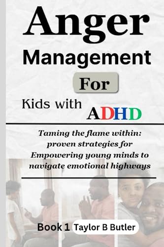 Anger management for kids with ADHD: Taming the flame within: proven ...