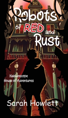 Robots of Red and Rust by Sarah Howlett | Goodreads