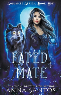 Fated Mate (Soulmate) by Anna Santos | Goodreads