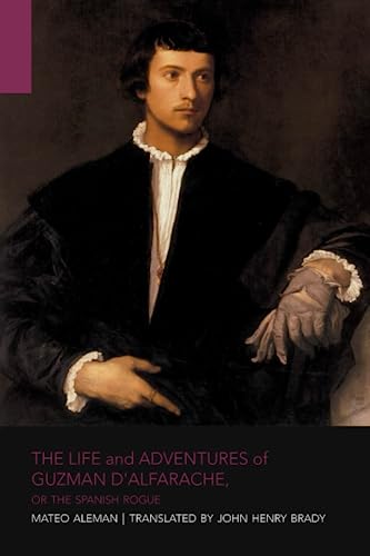 The Life and Adventures of Guzman d’Alfarache: or the Spanish Rogue by ...