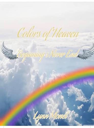 Colors of Heaven: Beginnings Never End by Lynn Monet | Goodreads