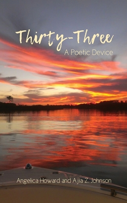 Thirty-Three: A Poetic Device by Angelica Howard | Goodreads