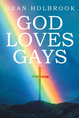 God Loves Gays by Dean Holbrook | Goodreads