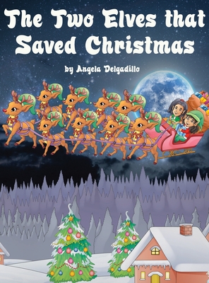 The Two Elves that Saved Christmas by Angela Delgadillo | Goodreads