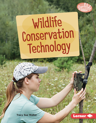 Wildlife Conservation Technology by Tracy Sue Walker | Goodreads