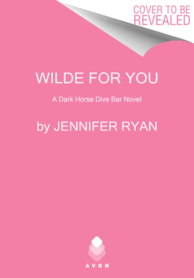 Wilde for You: A Dark Horse Dive Bar Novel by Jennifer Ryan | Goodreads