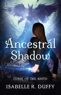 Ancestral Shadow: Curse of the Anito by Isabelle R Duffy | Goodreads