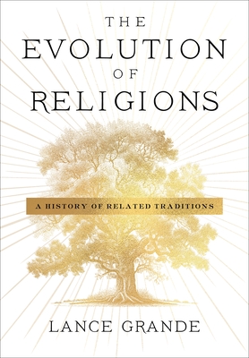 The Evolution of Religions: A History of Related Traditions by Lance ...