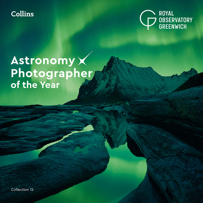 Astronomy Photographer of the Year: Collection 12 by Royal Observatory ...