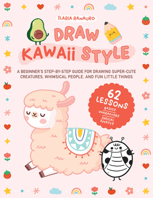 Draw Kawaii Style: A Beginner's Step-by-Step Guide for Drawing Super ...