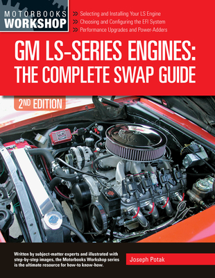 GM LS-Series Engines: The Complete Swap Guide, 2nd Edition by Joseph ...