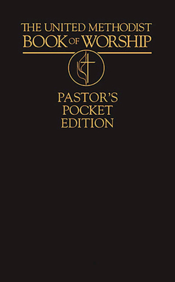 The United Methodist Book of Worship: Pastor's Edition by Abingdon ...