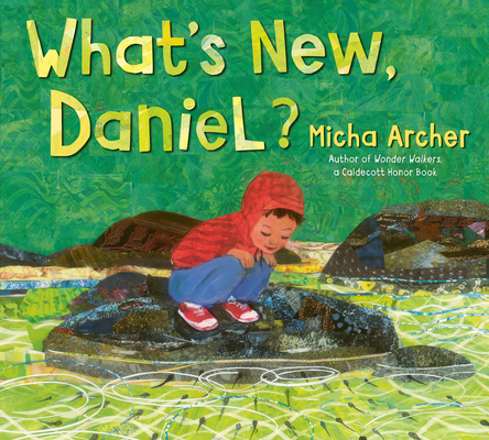 What's New, Daniel? by Micha Archer | Goodreads