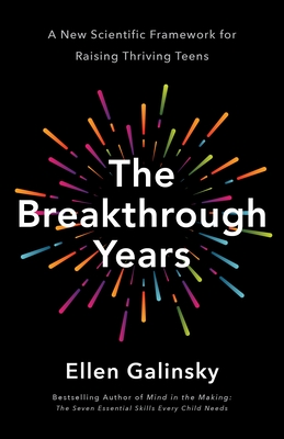 The Breakthrough Years: A New Scientific Framework for Raising Thriving ...