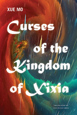 Curses of the Kingdom of Xixia (Excelsior Editions) by Xuemo. | Goodreads
