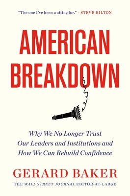 American Breakdown: Why We No Longer Trust Our Leaders and Institutions ...