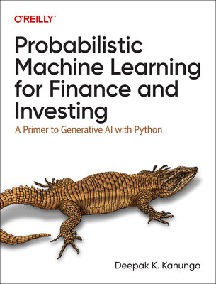 Probabilistic Machine Learning for Finance and Investing: A Primer to Generative AI with Python ...
