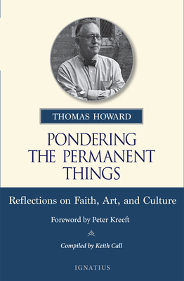 Pondering the Permanent Things: Reflections on Faith, Art, and Culture ...