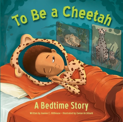 To Be a Cheetah A Bedtime Story by Joanne C. Hillhouse | Goodreads