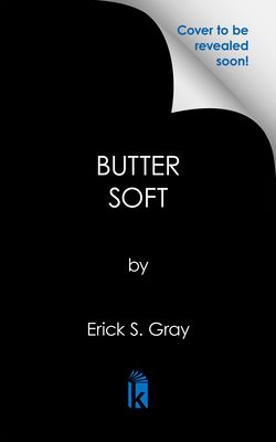 Butter Soft by Erick S. Gray | Goodreads