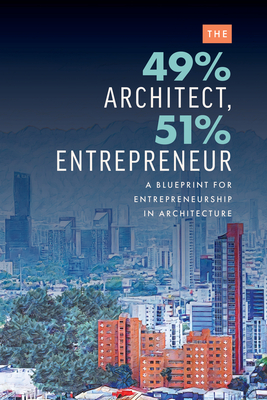 The 49% Architect, 51% Entrepreneur: A Blueprint for Entrepreneurship ...