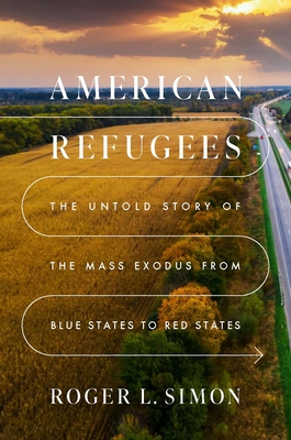 American Refugees: The Untold Story of the Mass Exodus from Blue States ...