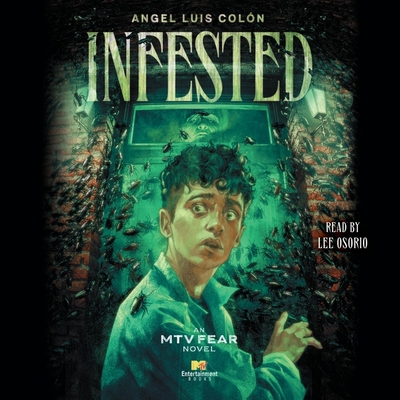 Infested: An Mtv Fear Novel by Angel Luis Coln | Goodreads