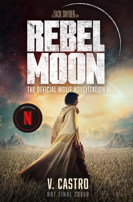 Rebel Moon Part One - A Child Of Fire: The Official Novelization by V ...