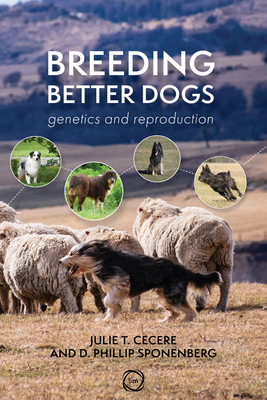 Breeding Better Dogs: Canine Breeding Management by D Phillip Sponenberg | Goodreads